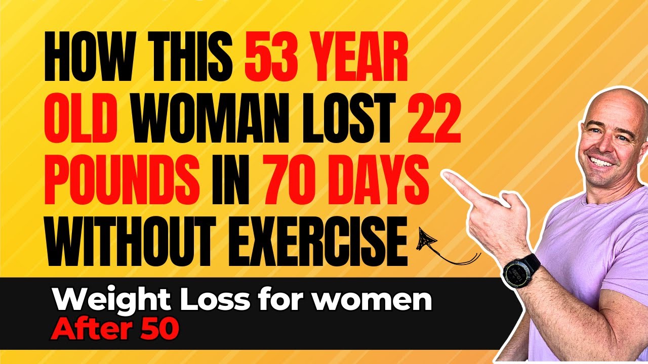 How This 53-Yr-Old Woman Lost 22 Pounds in 70 Days WITHOUT Exercise ...