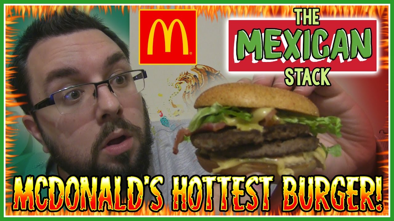 McDonald's The Mexican Stack Review | HOTTEST BURGER! - YouTube