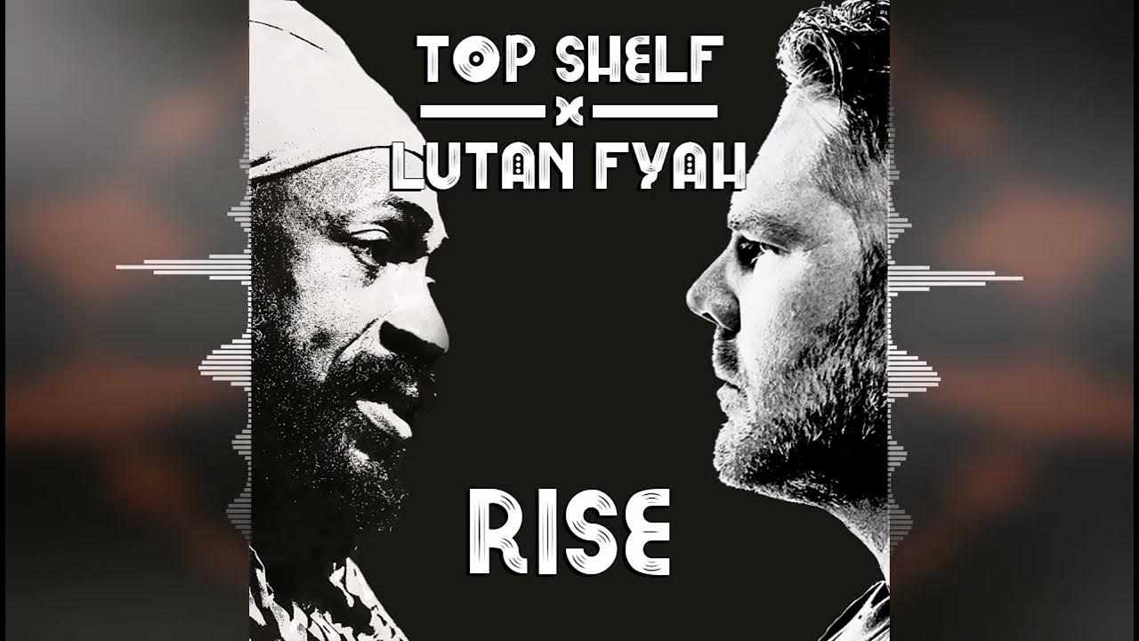 Top Shelf x Lutan Fyah - Rise [Highest Vibration Music] 2024 Release - YouTube