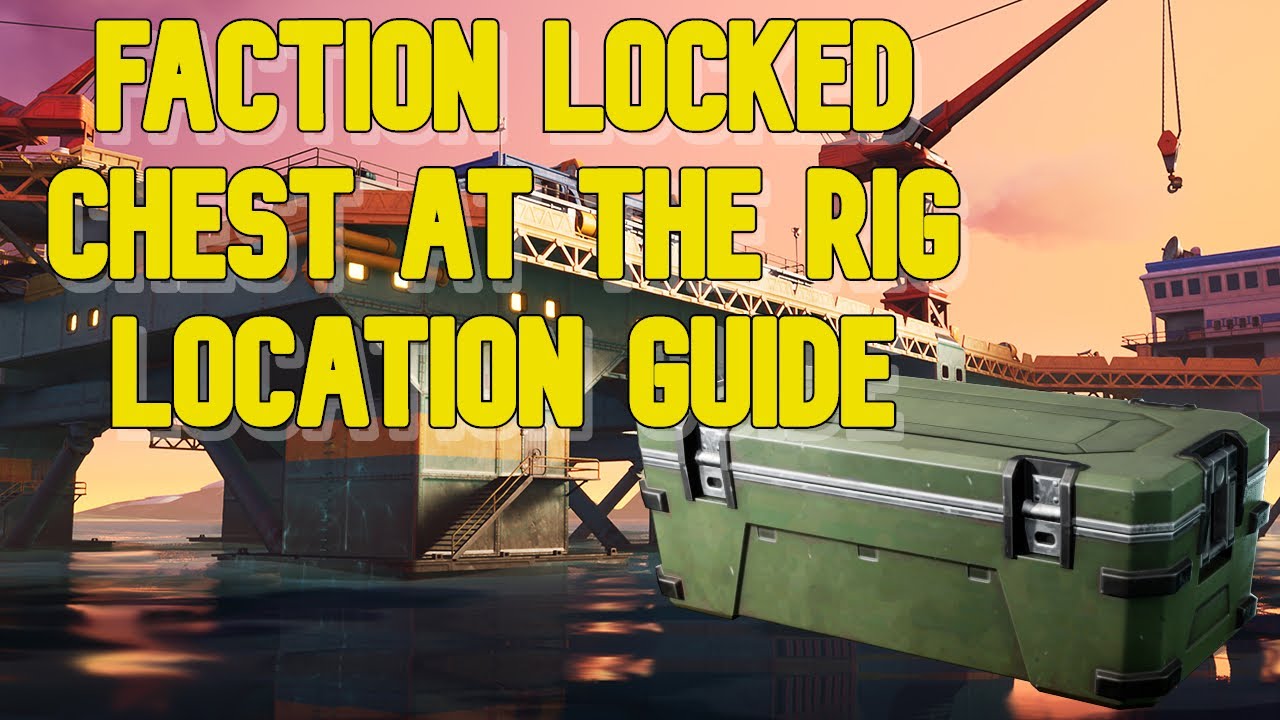 Where to Open a faction locked chest at SPY BASE RIG? All Location ...
