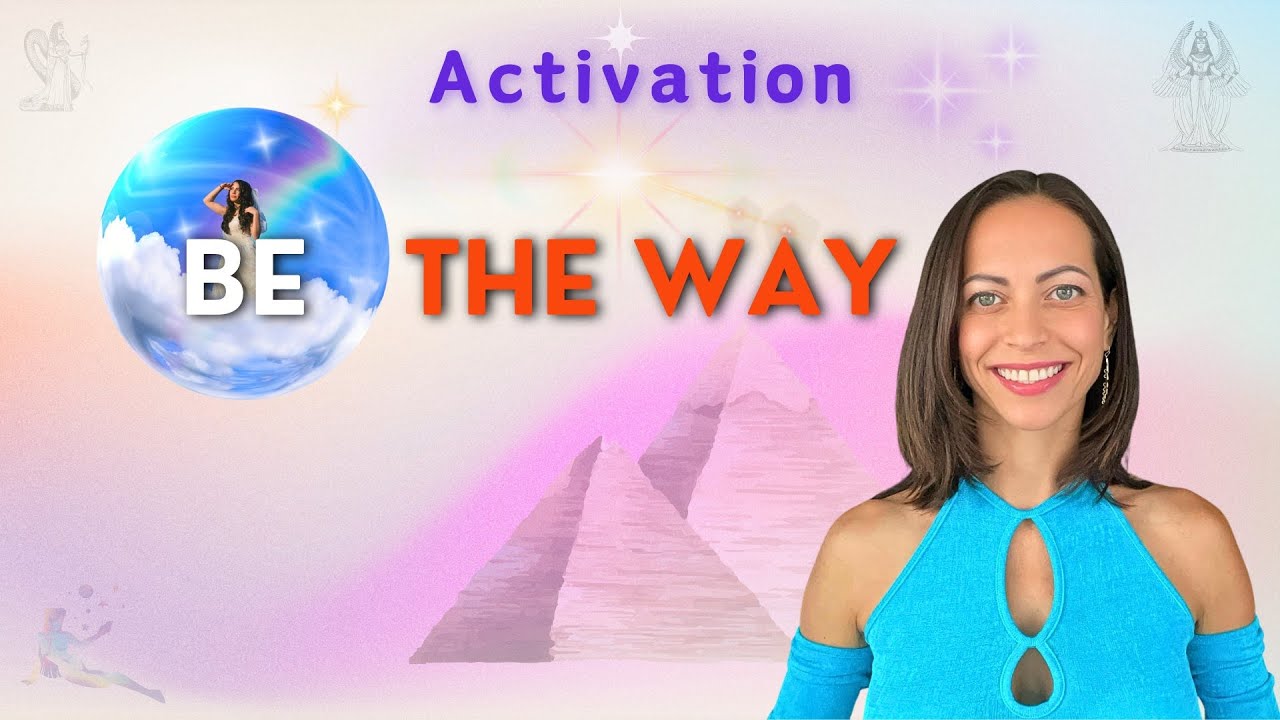 Be The Way Activation | Light Language & Sound Healing Frequencies ...