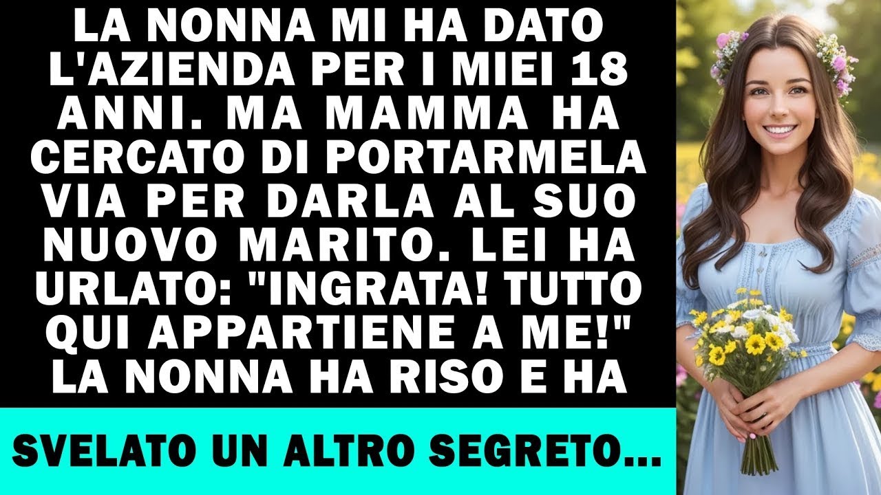 La nonna mi ha dato l'azienda a 18 anni, ma mamma ha cercato di ...