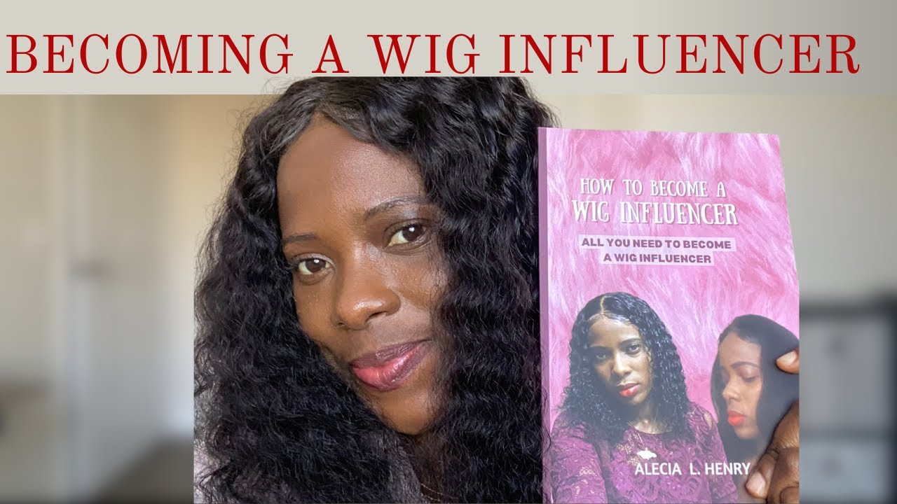THE BOOK YOU NEED TO HELP YOU BECOME A WIG INFLUENCER | BECOMING A WIG ...