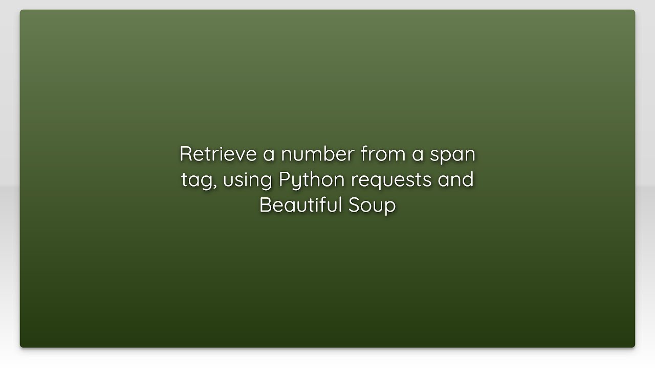 Retrieve A Number From A Span Tag Using Python Requests And Beautiful 3814