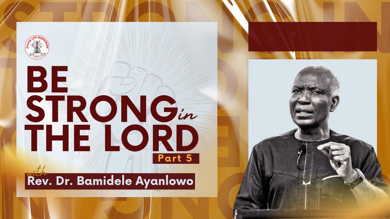 Be Strong In The Lord with Rev. Dr. Bamidele Ayanlowo - YouTube