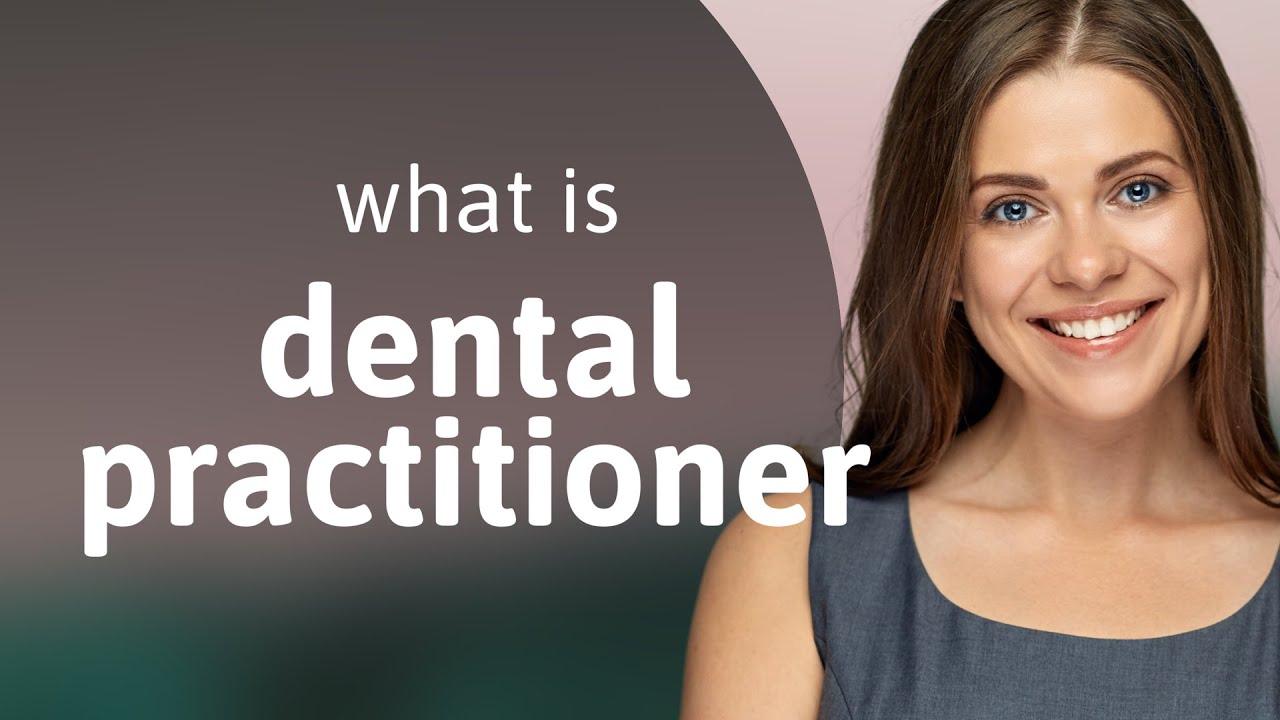 Dental practitioner — meaning of DENTAL PRACTITIONER - YouTube