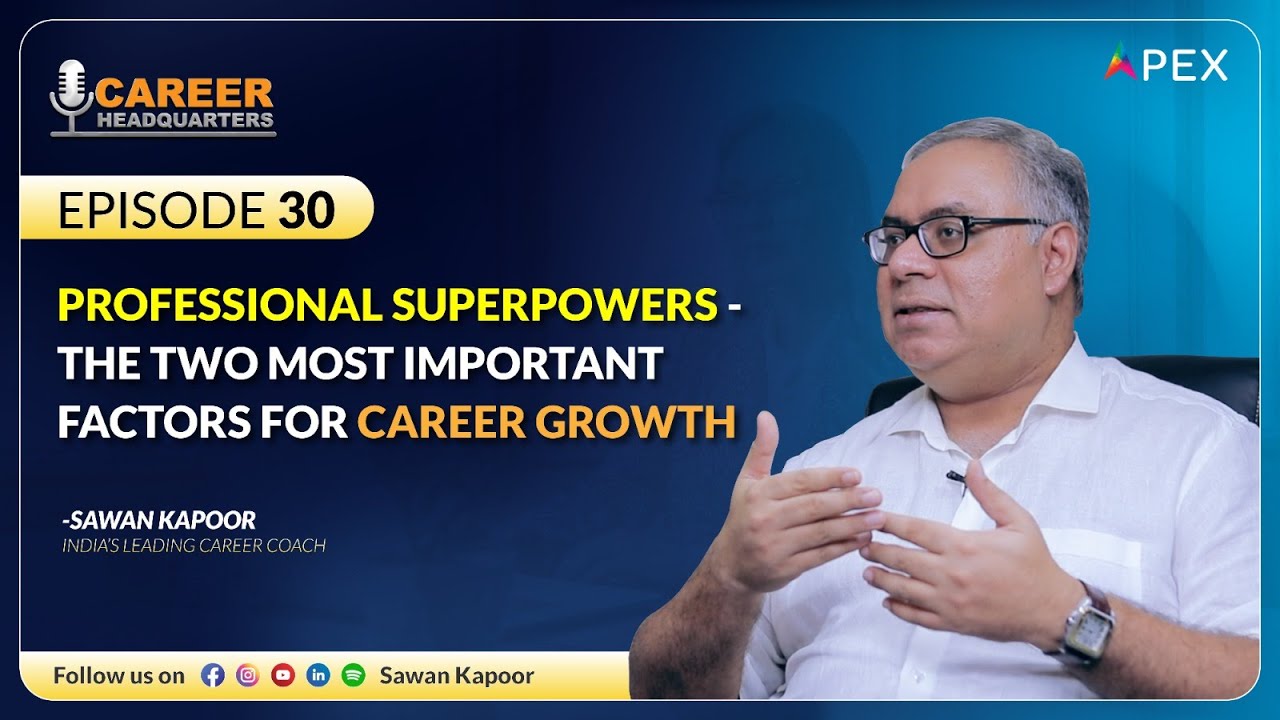 CAREER HEADQUARTERS | E30 - Professional Superpowers | Sawan Kapoor ...