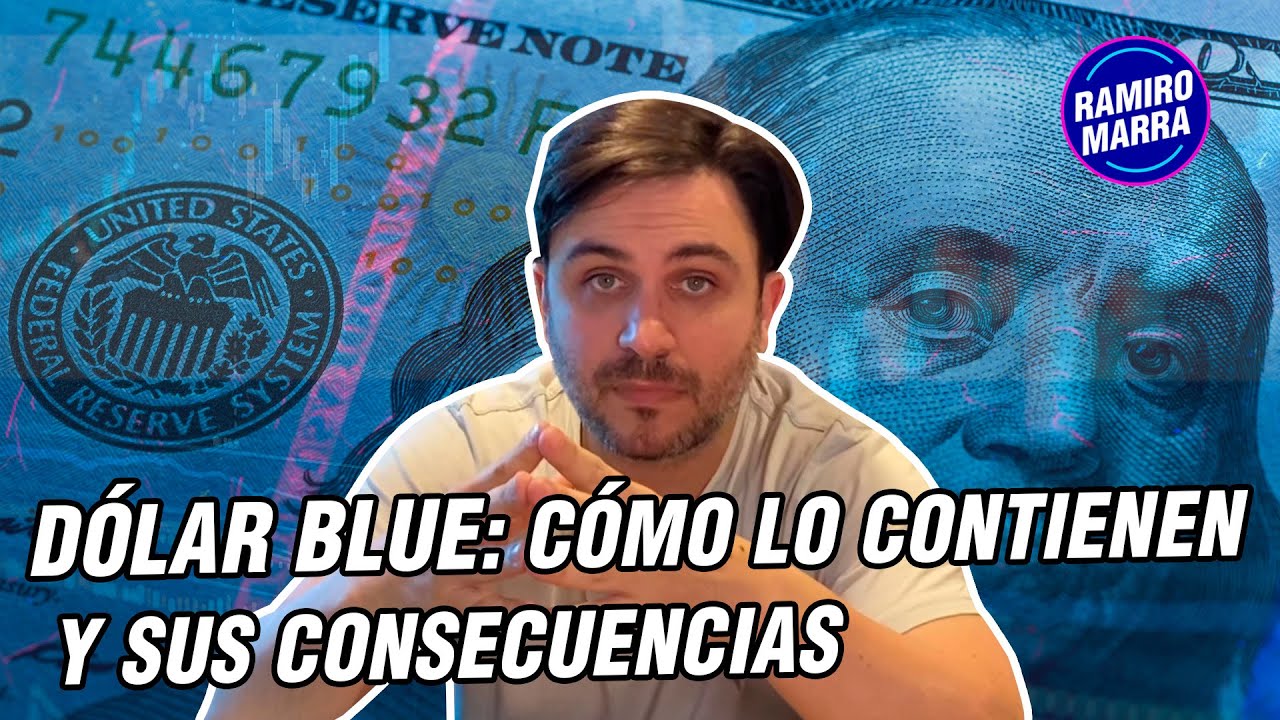💸 DÓLAR BLUE: CÓMO LO CONTIENEN Y SUS CONSECUENCIAS 🚨 | Ramiro Marra ...