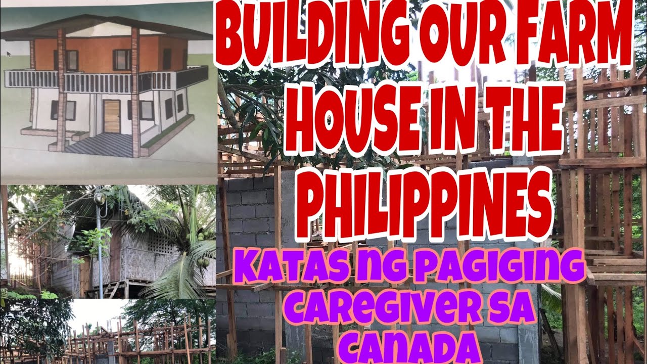 FARM HOUSE BUILDING IN THE PHILIPPINES (katas ng pagiging caregiver ...
