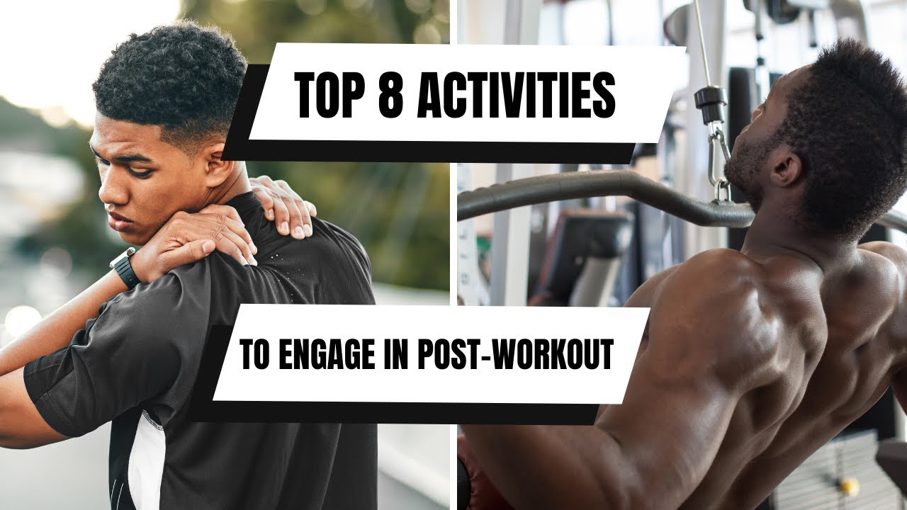 Top 8 Activities to Engage in Post-Workout - YouTube