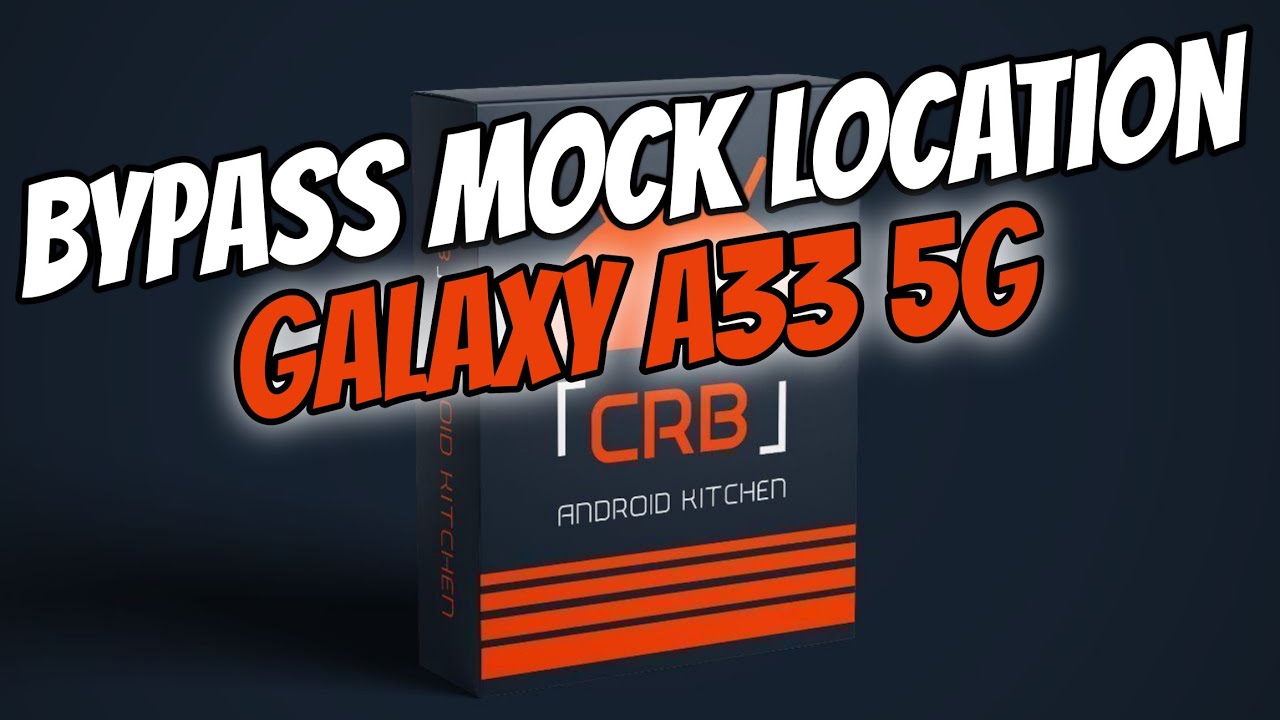 REBUILD ROM SAMSUNG GALAXY A33 5G BYPASS MOCK LOCATION - ANDROID 14 ...
