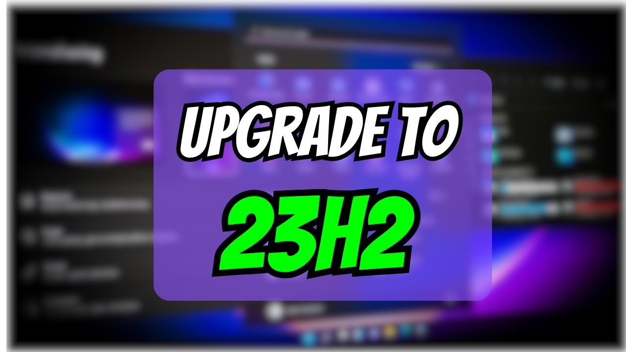 How to Upgrade to Windows 11 23H2 (Unlock NEW Features)🔥 - YouTube