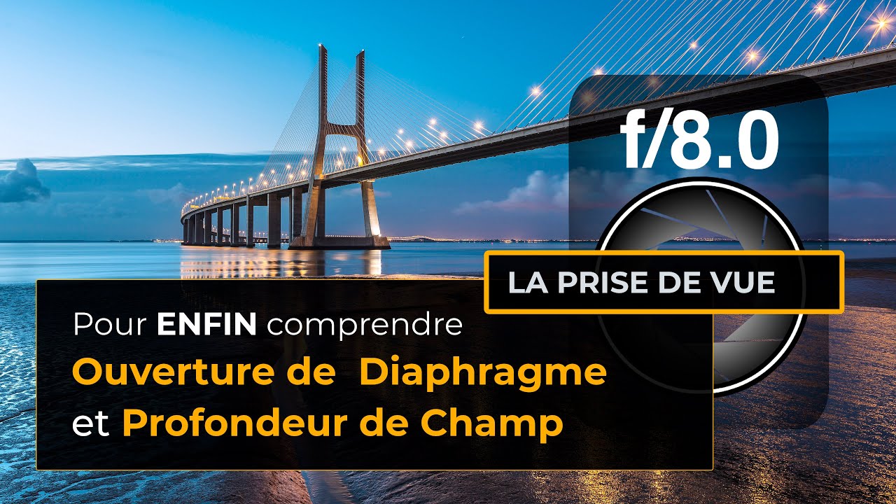 PRISE DE VUE PHOTO OUVERTURE DE DIAPHRAGME OPTIQUE et PROFONDEUR DE ...