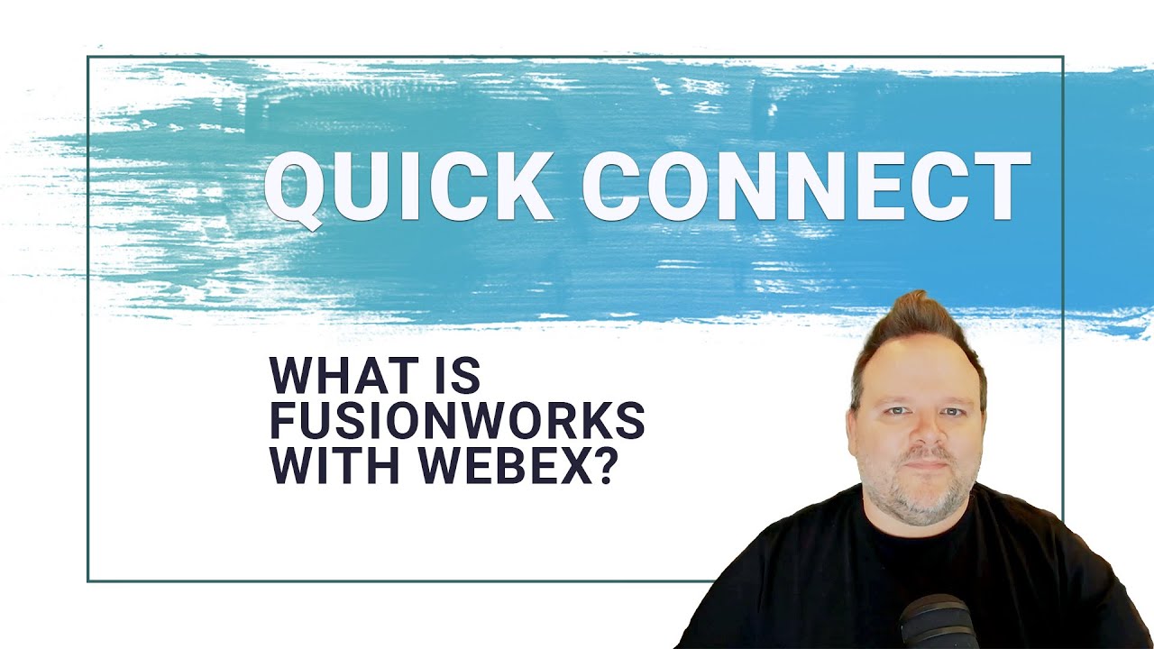Quick Connect: What is FusionWorks with Webex? - YouTube