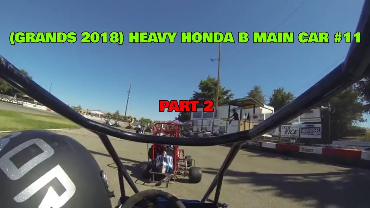 (GRANDS 2018) HEAVY HONDA B MAIN CAR #11 (PART 2) - YouTube