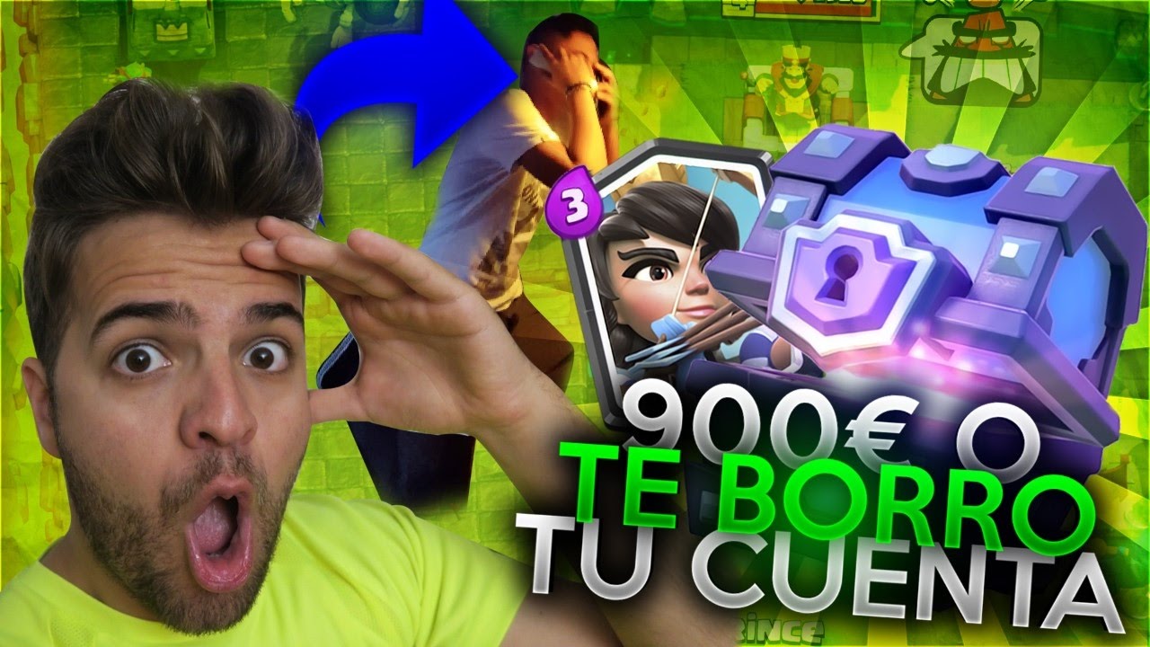 Broma HACKS CLASH ROYALE ! 900 EUROS O TE BORRO LA CUENTA - YouTube