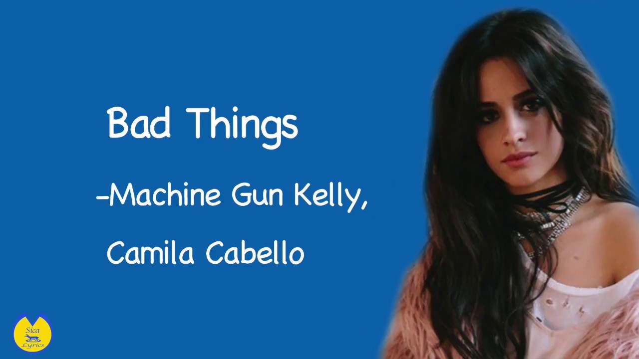 Bad Things Machine Gun Kelly, Camila Cabello Lyrics - YouTube