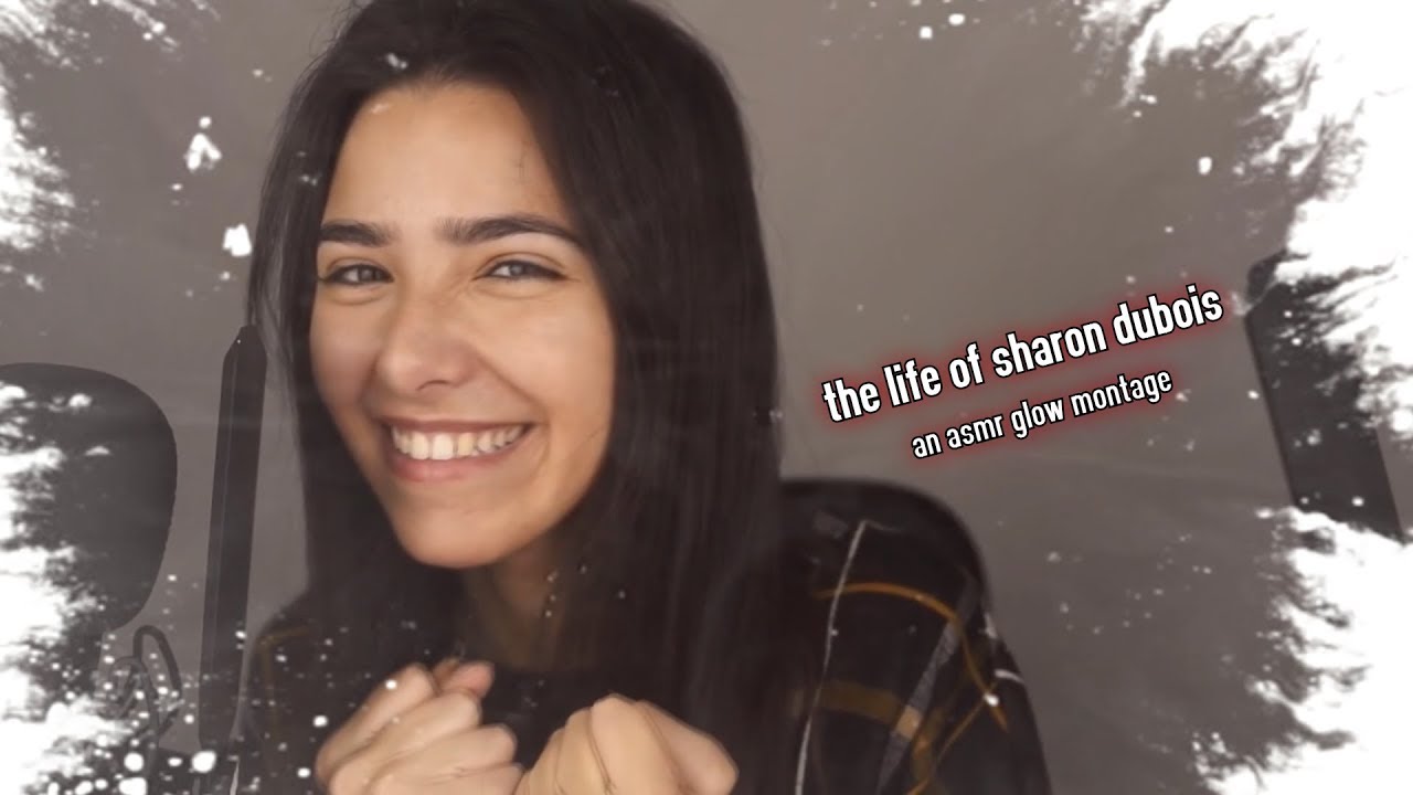 The Life Of Sharon Dubois || ASMR Glow Montage || RxzerArmy - YouTube