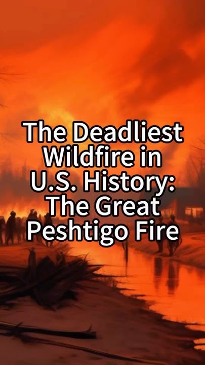 The Deadliest Wildfire in U.S. History: The Great Peshtigo Fire # ...