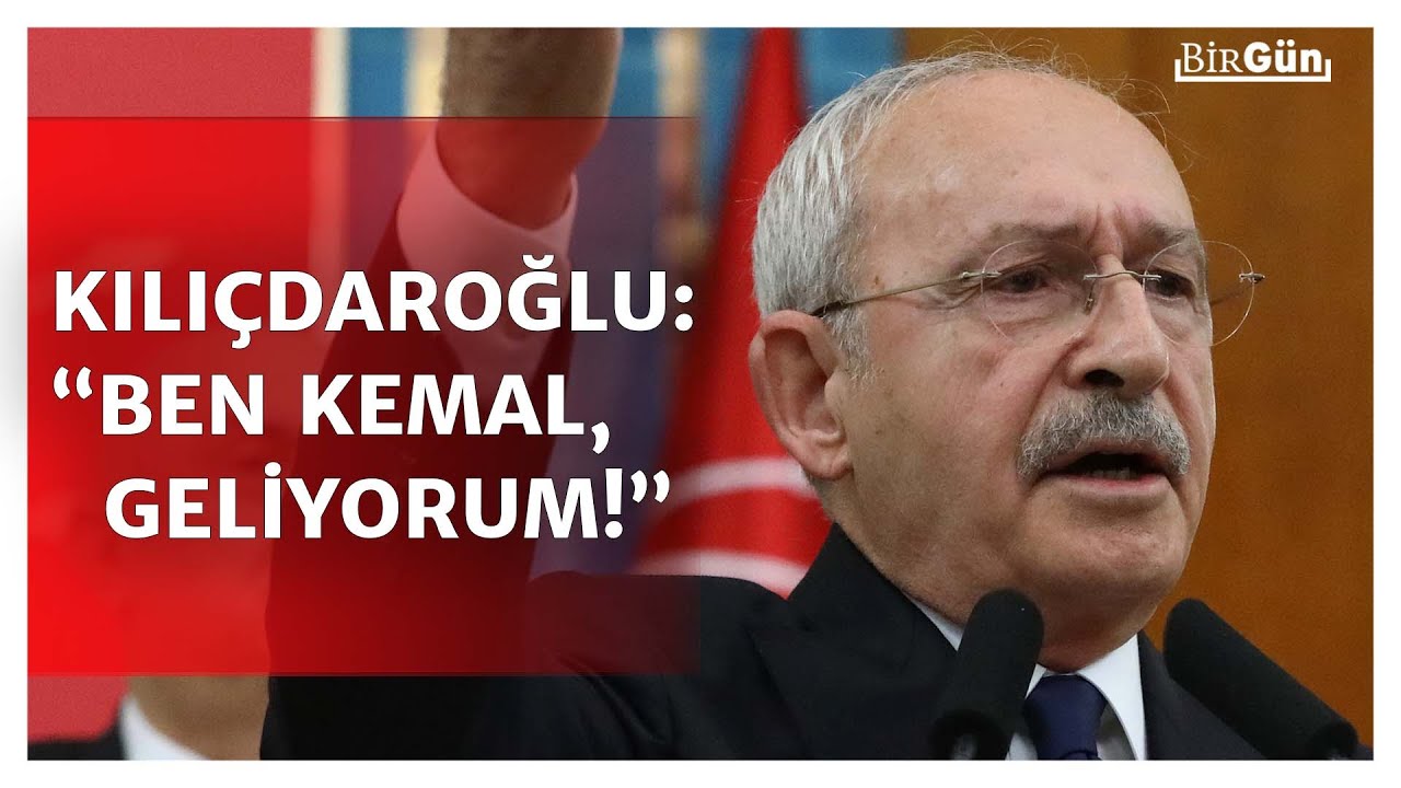 Kılıçdaroğlu'ndan adaylık mesajı: "Ben Kemal, geliyorum!" İlk kez bu ...