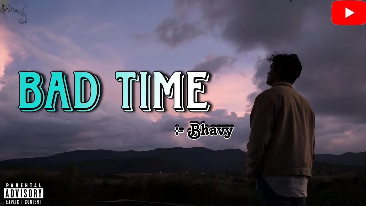 BAD TIME - BHAVY | Prod By @homestudiozbeats | Official Audio | Bhavesh ...