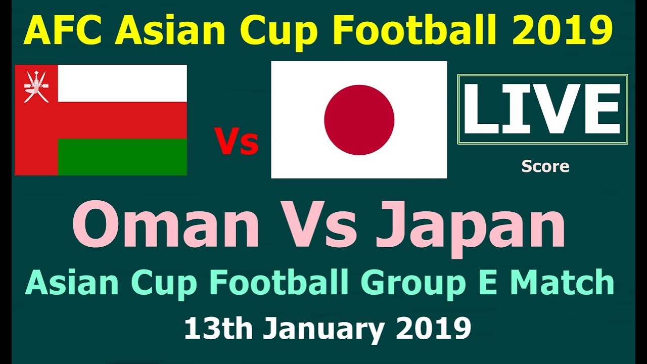 AFC Asian Cup Football Live Score. Oman Vs Japan Live. Today Asian Cup ...