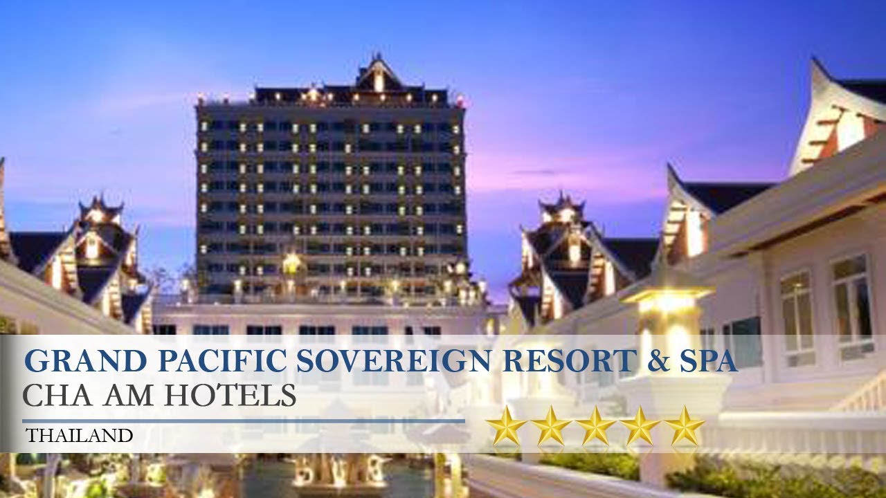 Grand Pacific Sovereign Resort & Spa - Cha Am Hotels, Thailand - YouTube