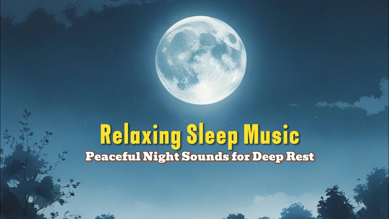 Relaxing Sleep Music | Peaceful Night Sounds for Deep Rest - YouTube