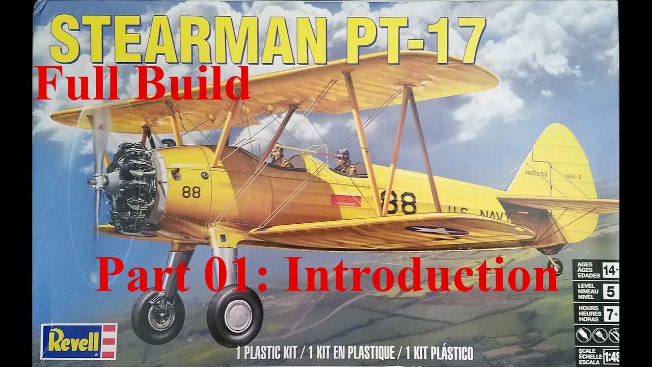 1 48 Revell PT 17 Stearman Full Build Part 01 Introduction YouTube