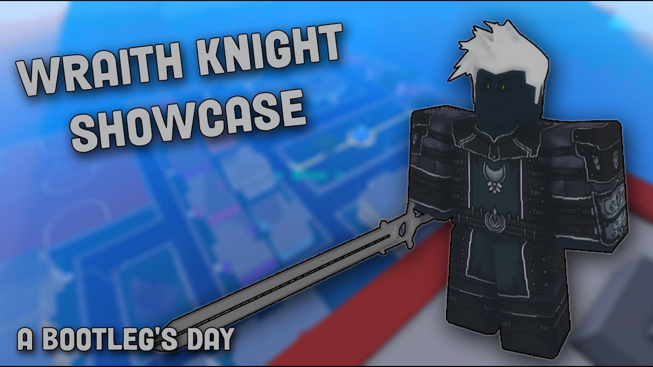 Wraith Knight Showcase | A Bootleg's Day - YouTube