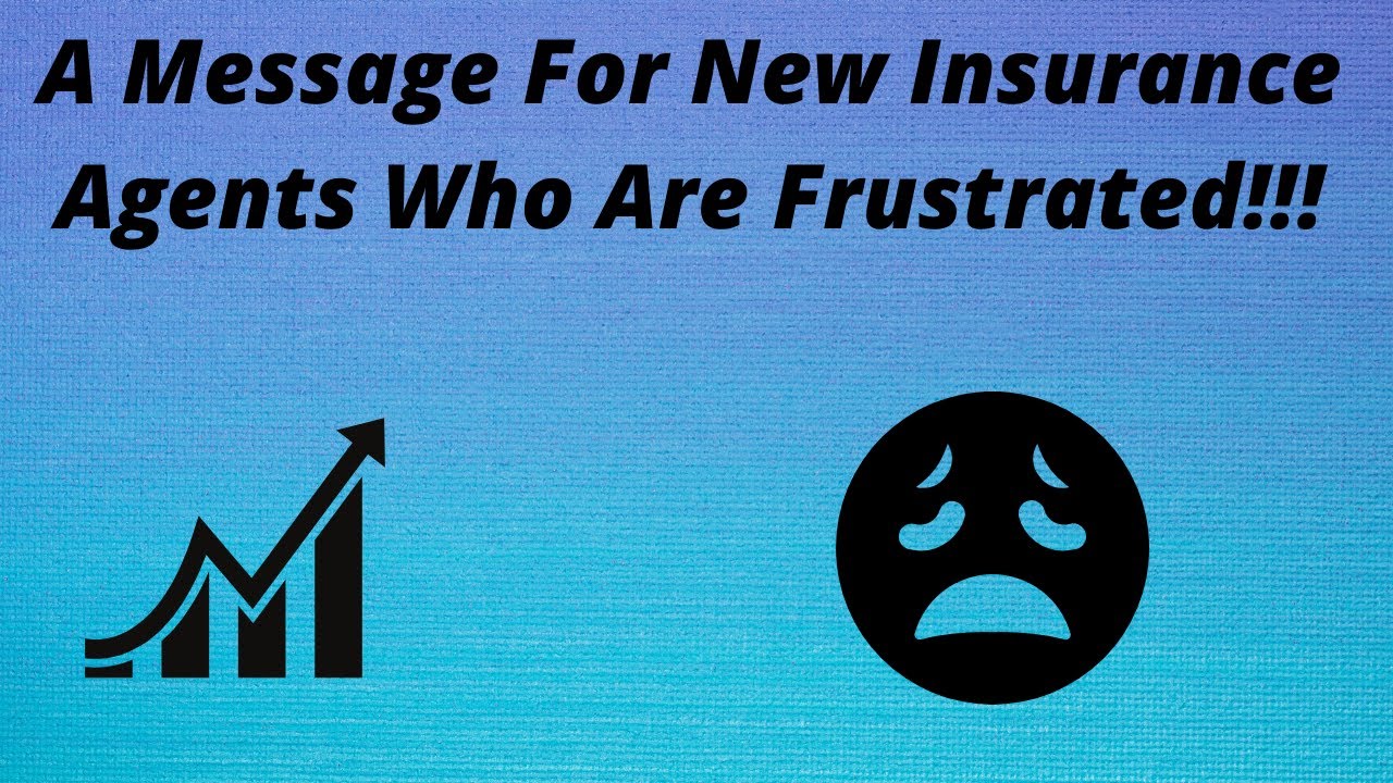 A Message For New Insurance Agents Who Are Frustrated!!! - YouTube
