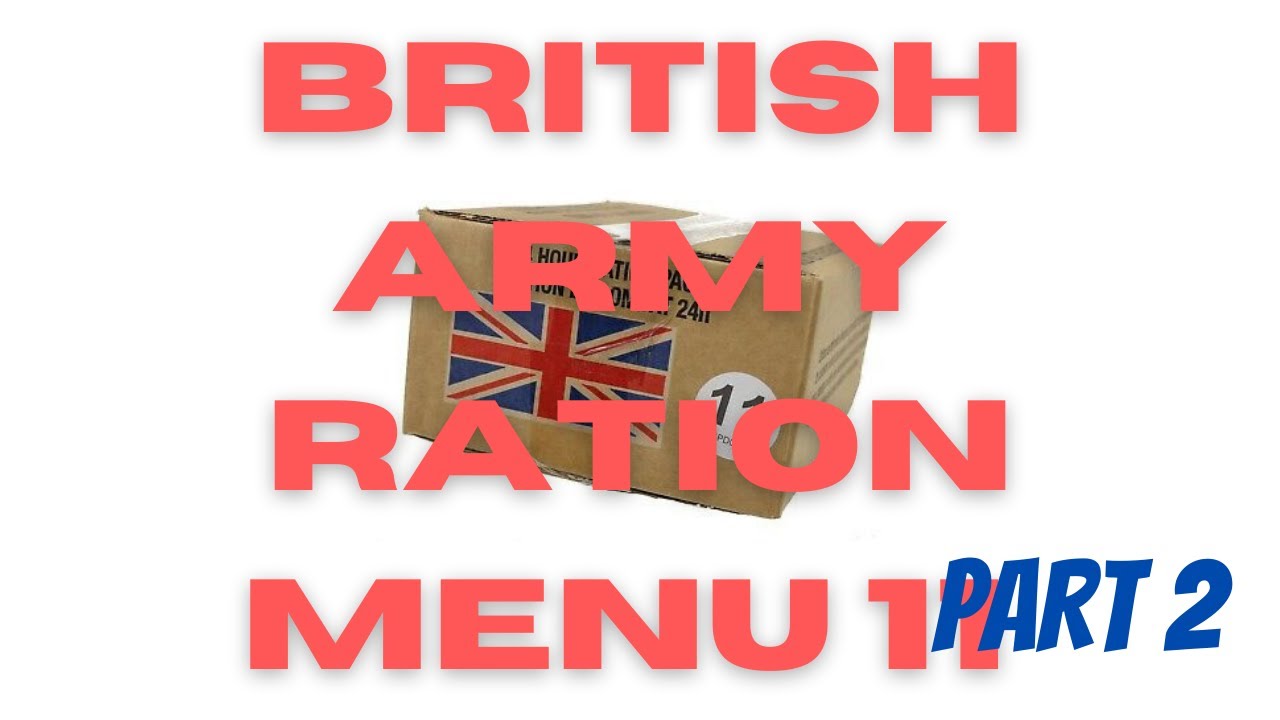 BRITISH ARMY RATION MENU 11 PART 2 - YouTube