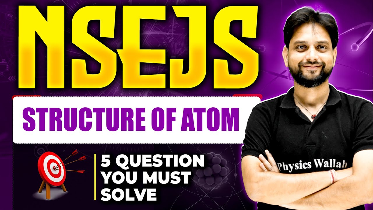 STRUCTURE OF ATOM :5 Questions You Must Solve Before NSEJS 2024 Exam 🔥 - YouTube