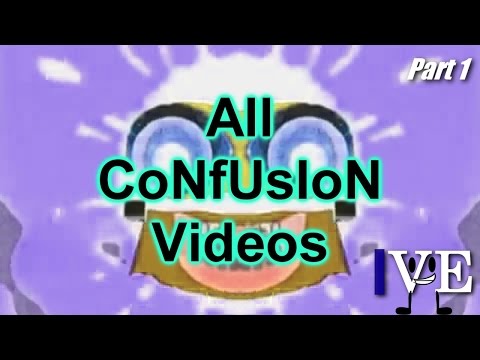 All CoNfUsIoN Videos (Included More Sources) Part 1
