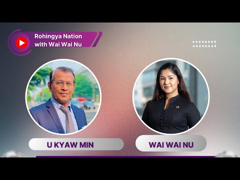 [Eps:6/Part-1] U Kyaw Min l Voices of Rohingya Nation: In-depth with ...