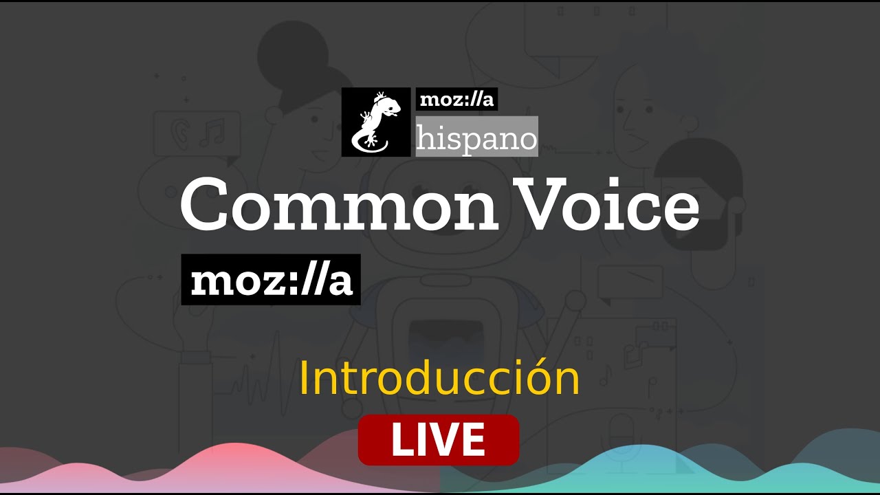 [Live] Common Voice Mozilla - Introducción (Estamos en Campaña) - YouTube