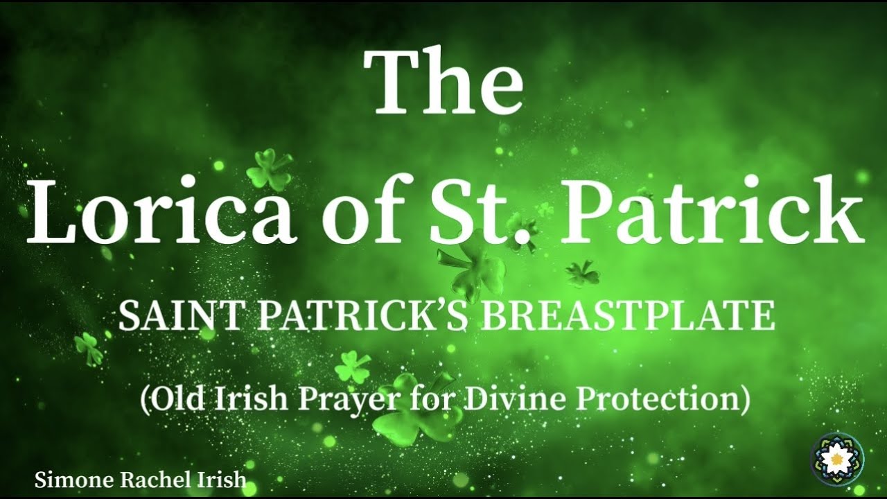 ST. PATRICK'S LORICA, Prayer of Divine Protection. # ...