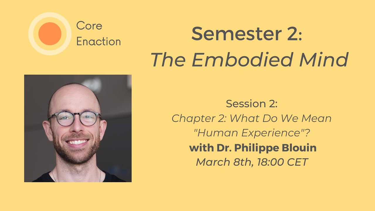 Core Enaction, Semester 2: The Embodied Mind (Part I), Session 2 with ...