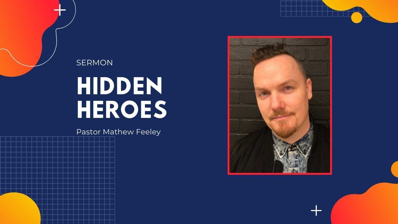 Hidden Heroes by Pastor Mathew Feeley - YouTube