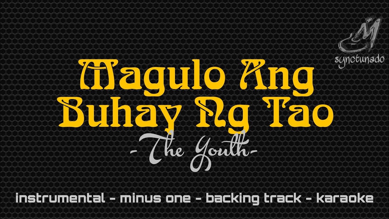 MAGULO ANG BUHAY NG TAO [ THE YOUTH ] INSTRUMENTAL | MINUS ONE - YouTube