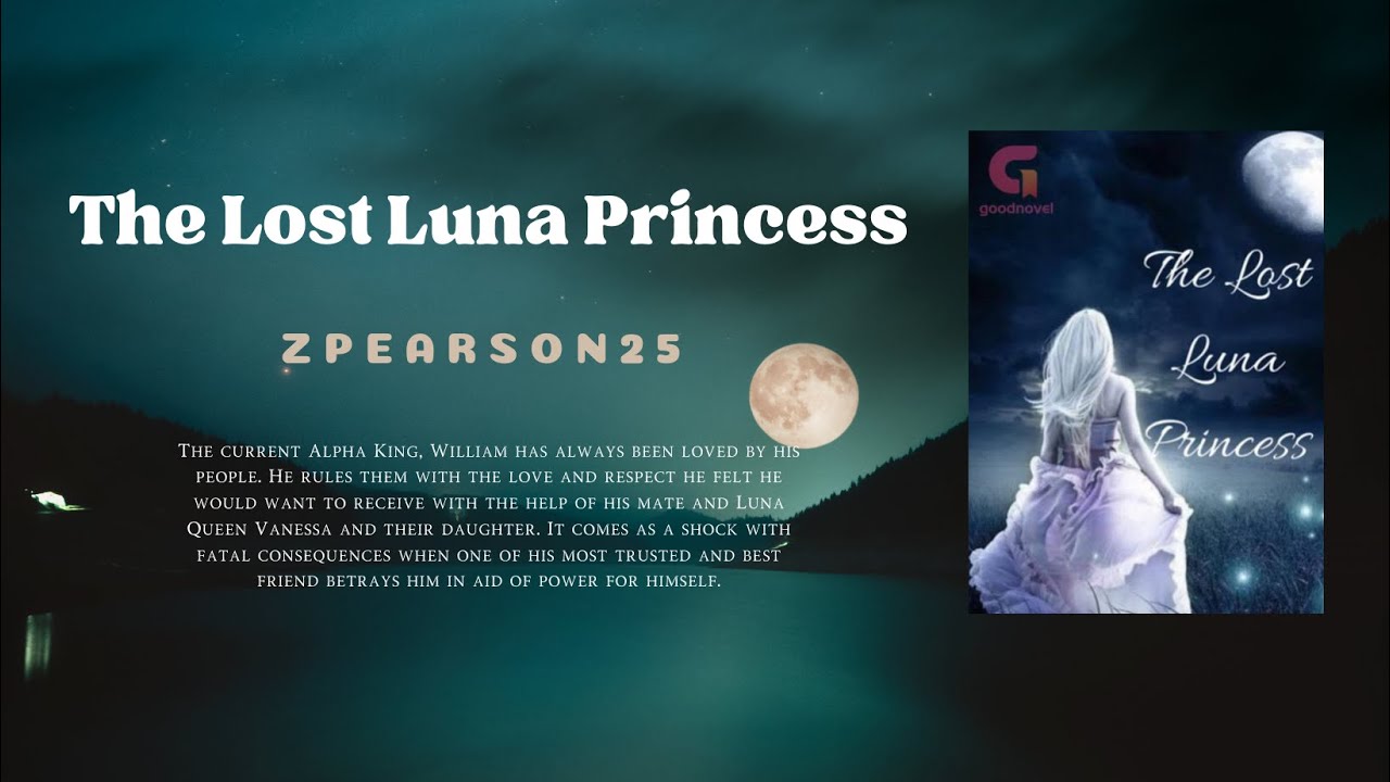 The Lost Luna Princess By zpearson25 | Goodnovel Story Trailer - YouTube