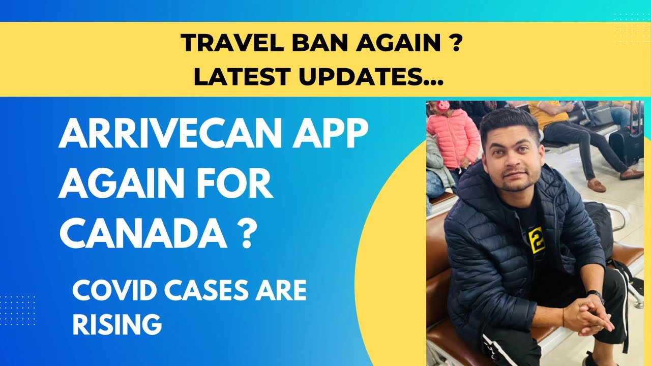 Need to fill ARRIVE CAN App again for Canada? Latest Updates| RT-PCR ...