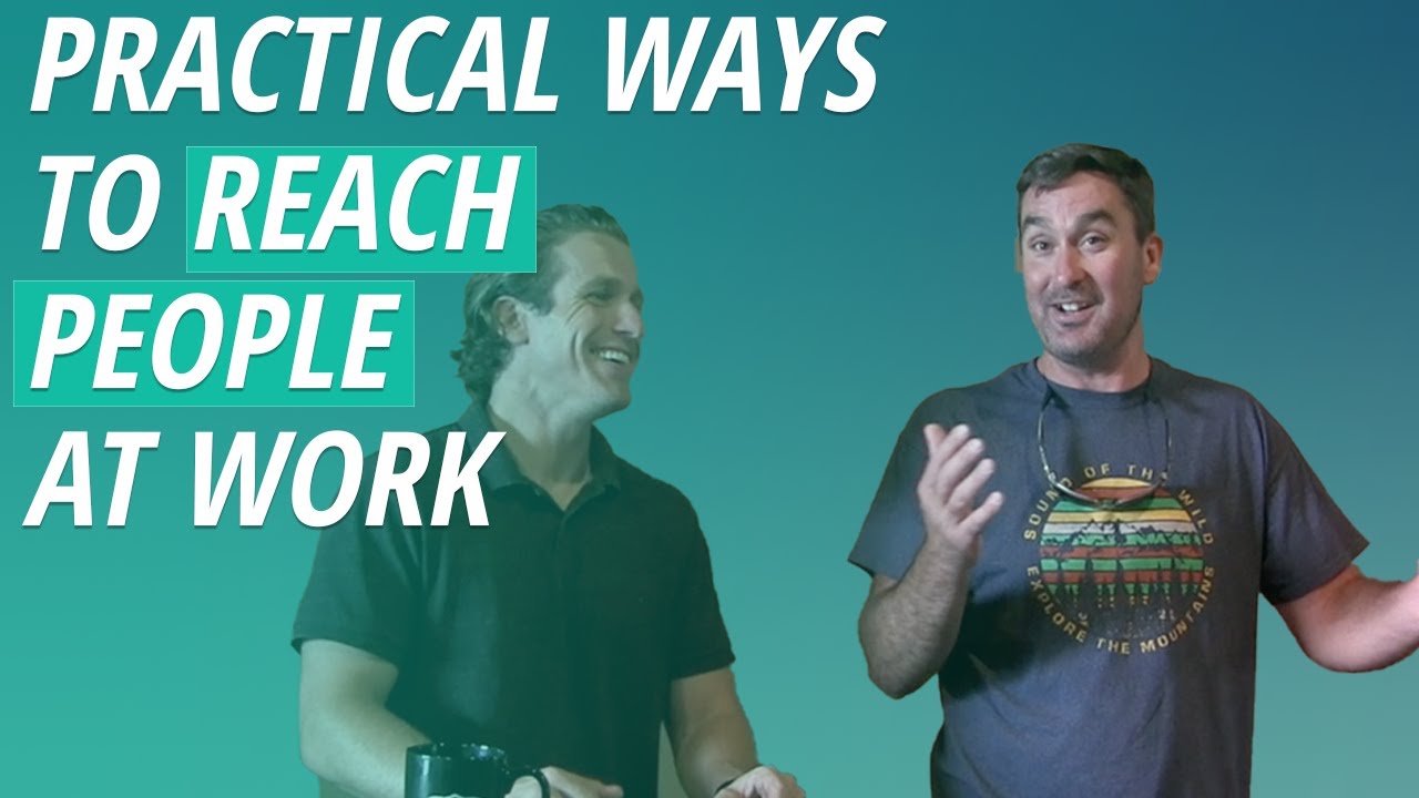 PRACTICAL WAYS TO REACH PEOPLE AT WORK - YouTube