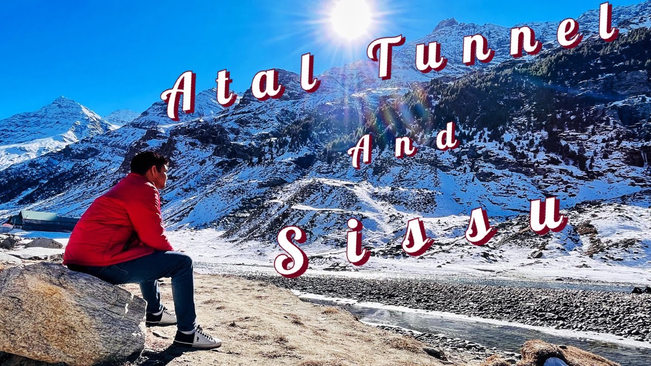 Manali's Amazing Tourist Places- Atal Tunnel And Sissu | Road Trip to ...