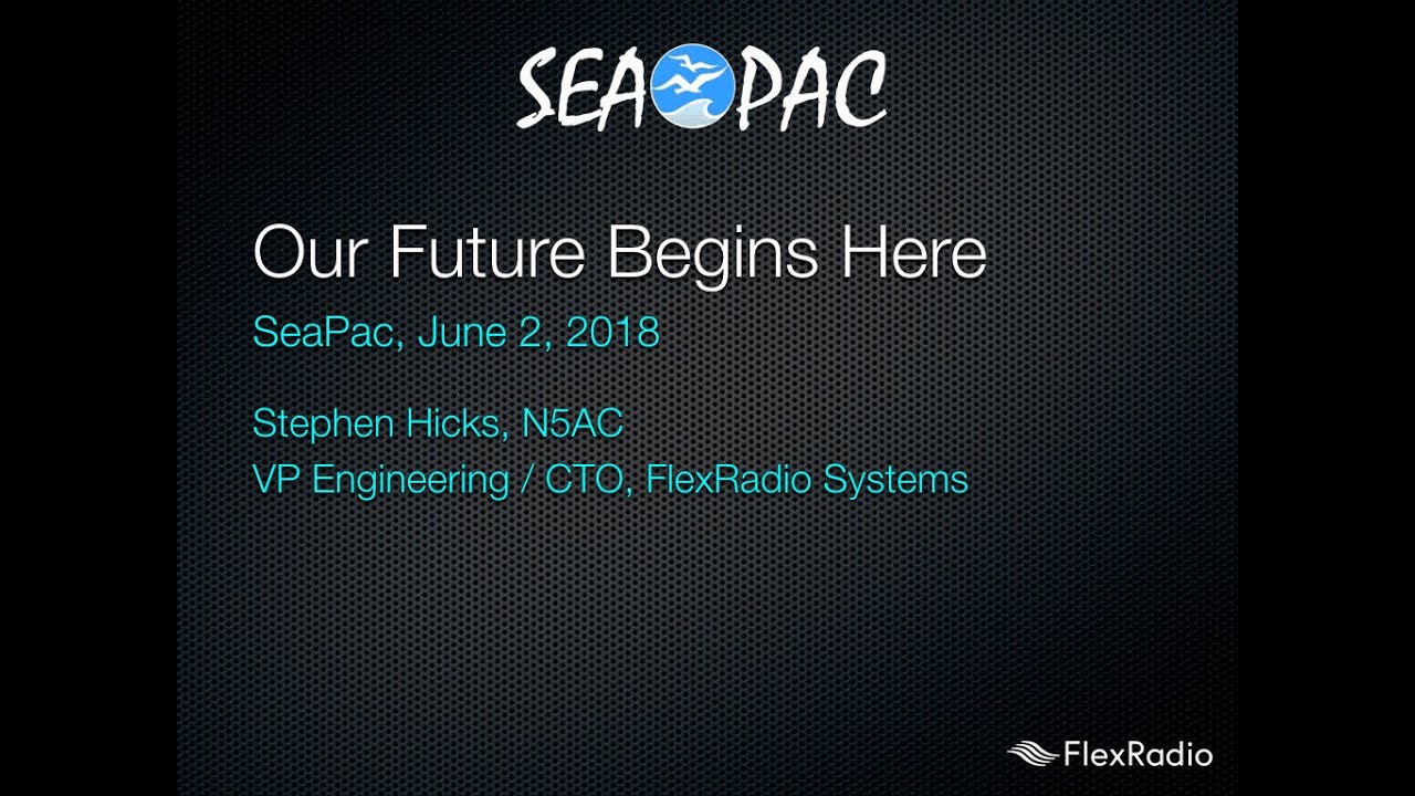 SEA-PAC 2018 Future of Amateur Radio, presented by Steve Hicks N5AC of ...
