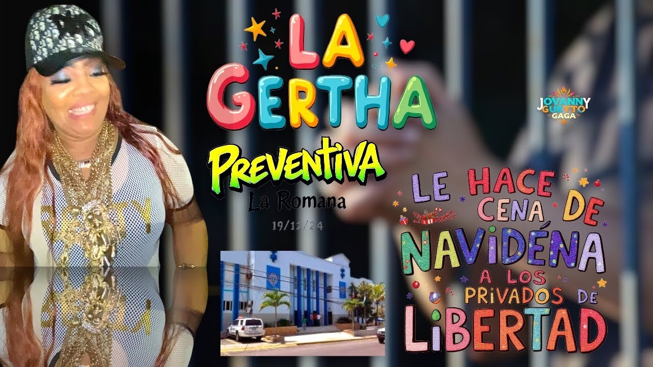 LA GERTHA PAGA FIANZA Y CELEBRA LA NAVIDAD A LOS PRIVADOS DE LIBERTAD ...