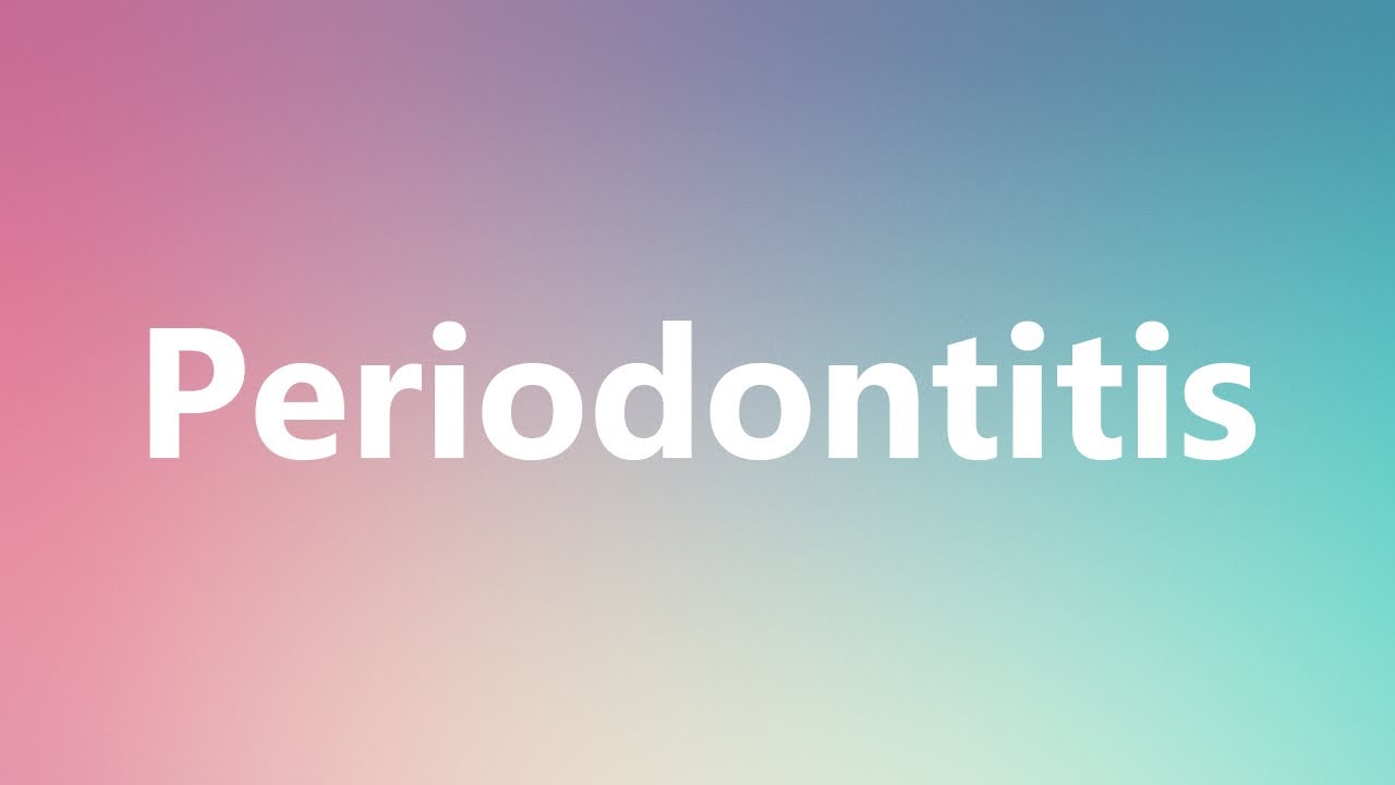 Periodontitis - Medical Meaning and Pronunciation - YouTube