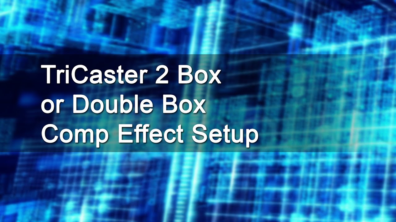 TriCaster 2 Box, Double Box Composition Effect Setup - YouTube