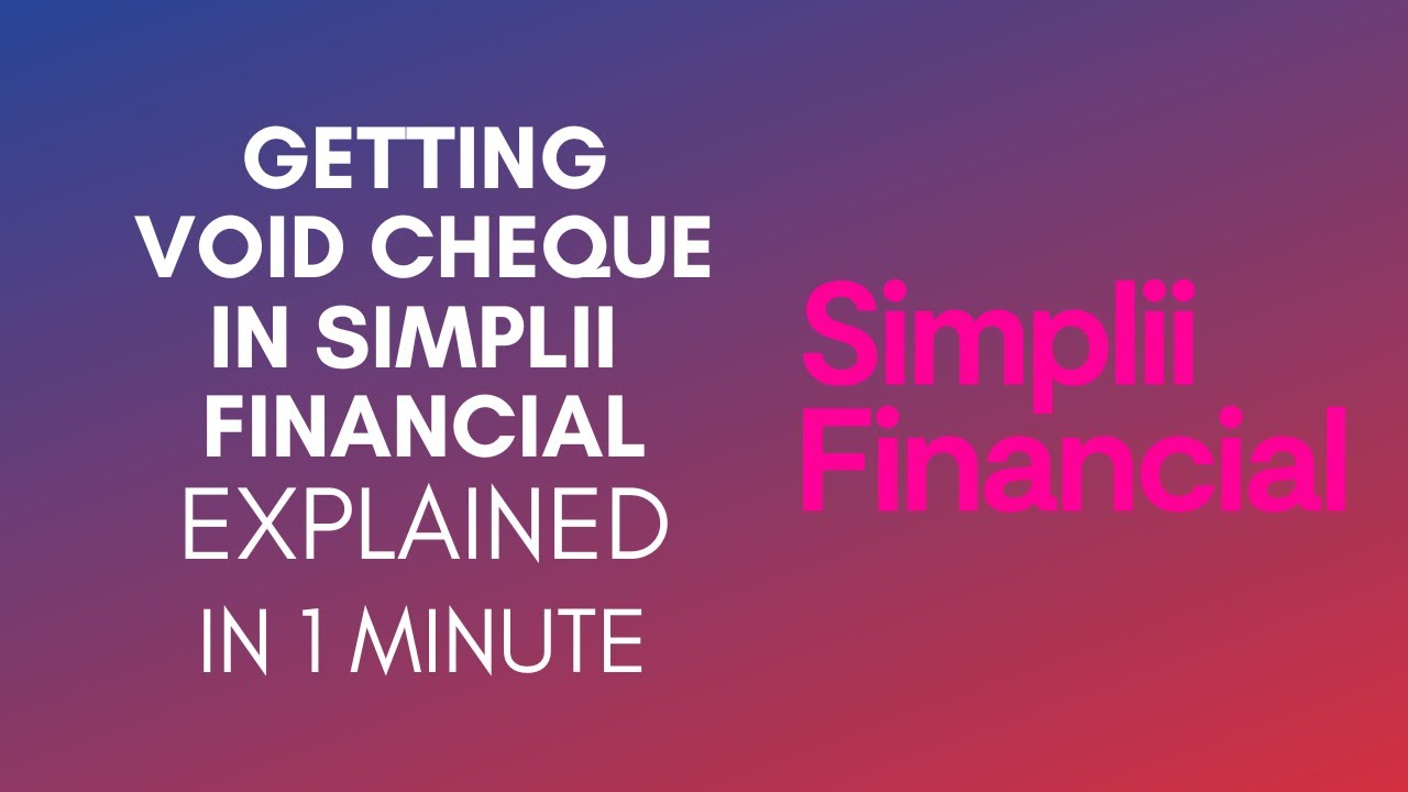 How To Get Void Cheque In Simplii Financial (2025) - YouTube