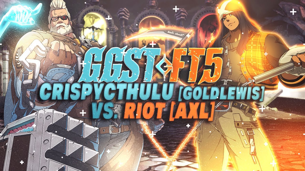 GGST FT5: CrispyCthulu [GoldLewis] vs. BLITZ | Riot [Axl] - YouTube